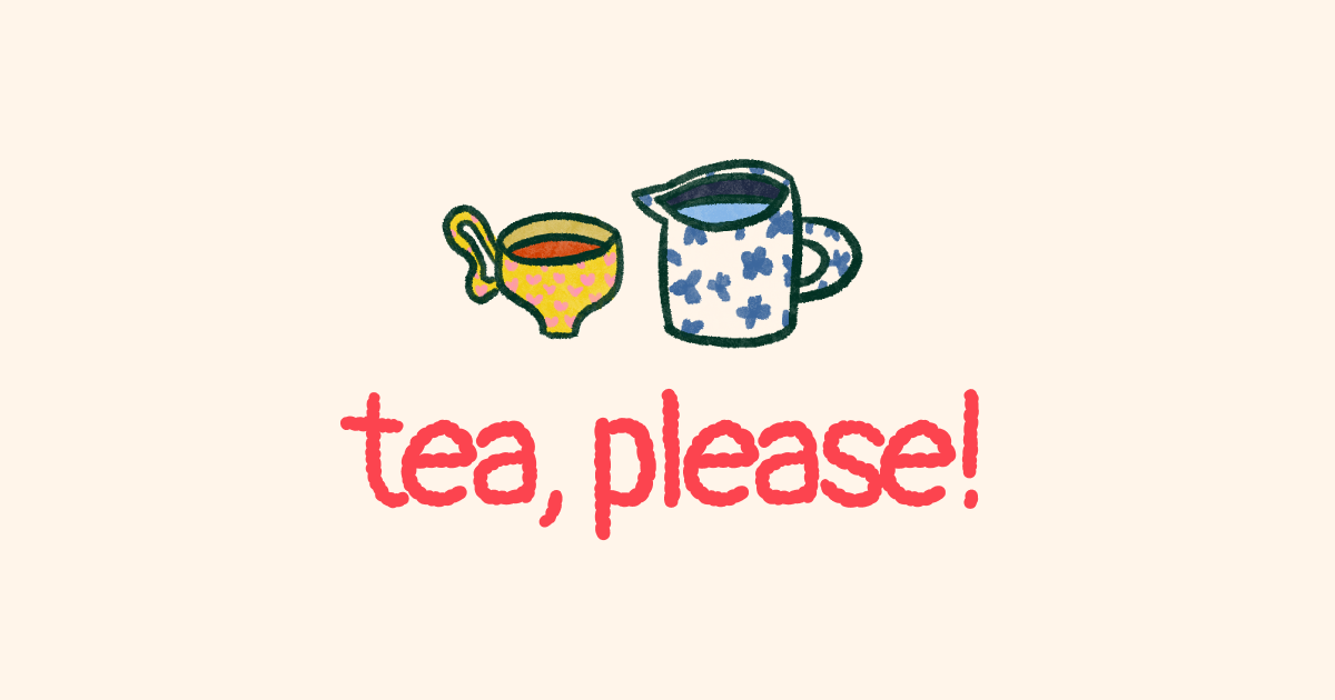 Tea, Please!